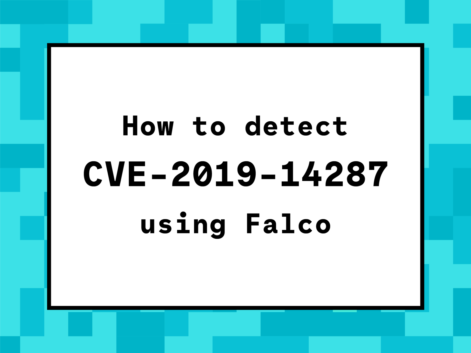 How To Detect Cve 2019 14287 Using Falco Sysdig