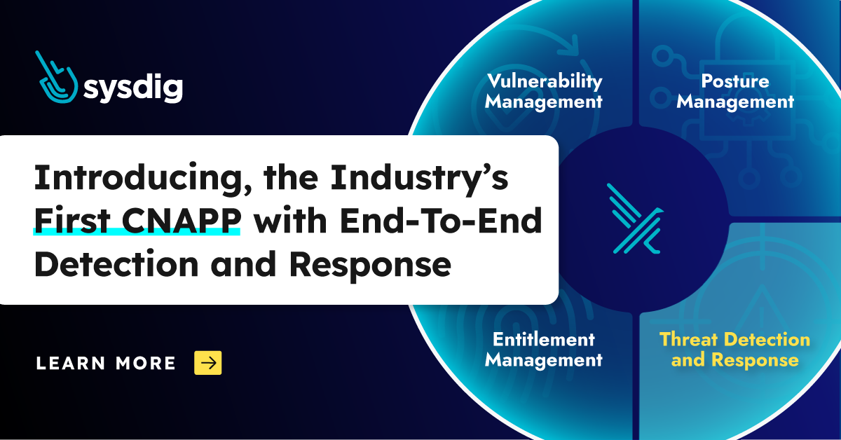 Sysdig Delivers Industrys First Cnapp With End To End Detection And