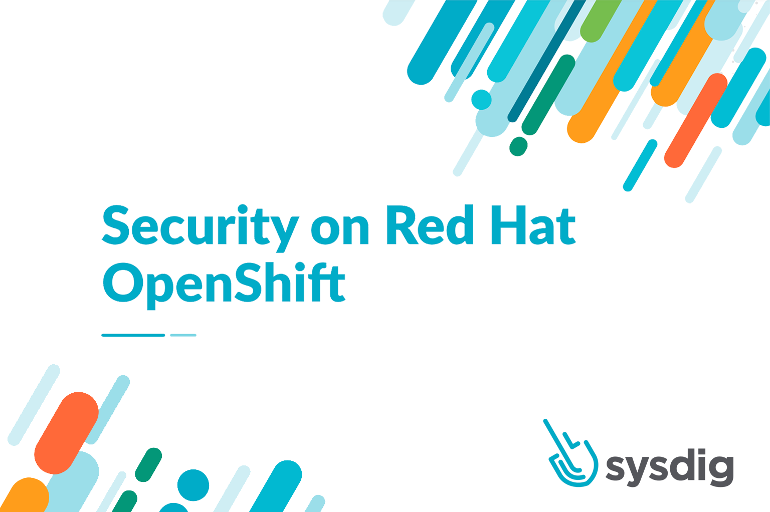 Securing Cloud Applications on OpenShift (SEM) – Sysdig Securing Cloud Applications on OpenShift (SEM) – Sysdig