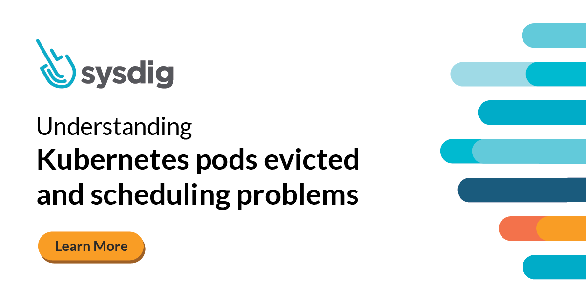 Understanding Kubernetes Pod Evicted Scheduling Sysdig